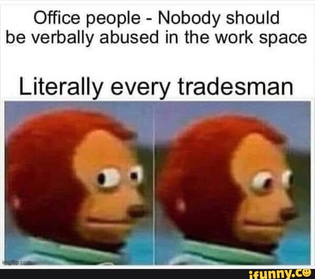 Tradesman memes. Best Collection of funny Tradesman pictures on iFunny