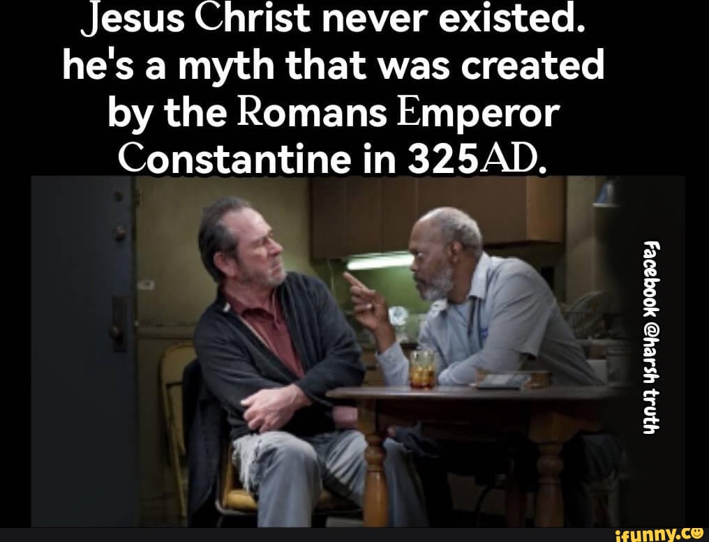 Jesus Christ never existed. he's a myth that was created by the Romans ...