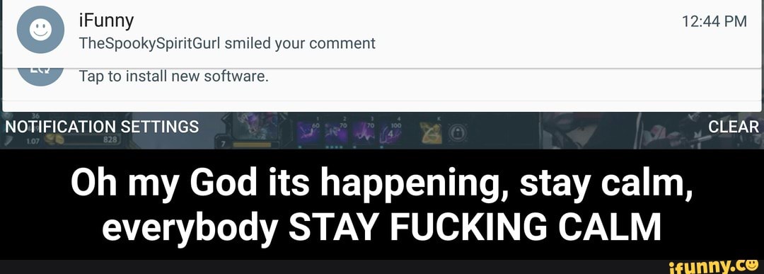 Oh My God Its Happening Stay Calm Everybody Stay Fucking Calm Oh My