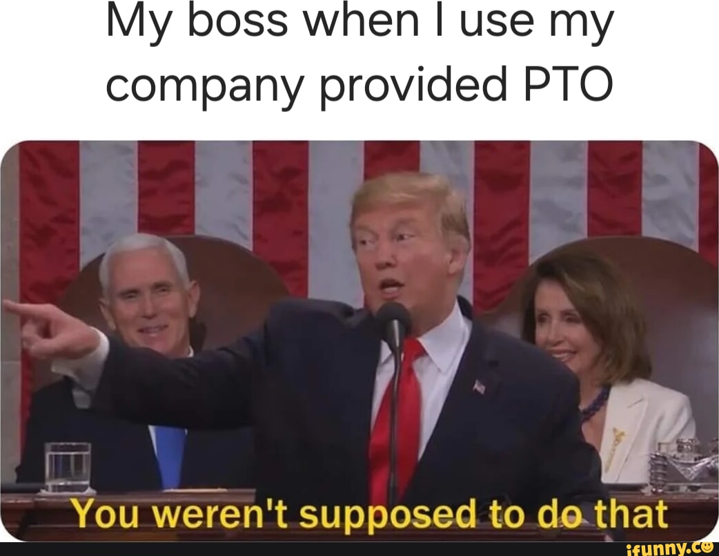 Pto memes. Best Collection of funny Pto pictures on iFunny