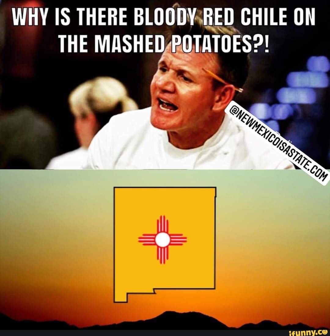 WHY IS THERE BLOODY RED CHILE ON THE MASHED POTATOES?! - iFunny