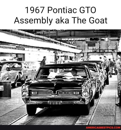 1967 Pontiac GTO Assembly aka The Goat - America’s best pics and videos