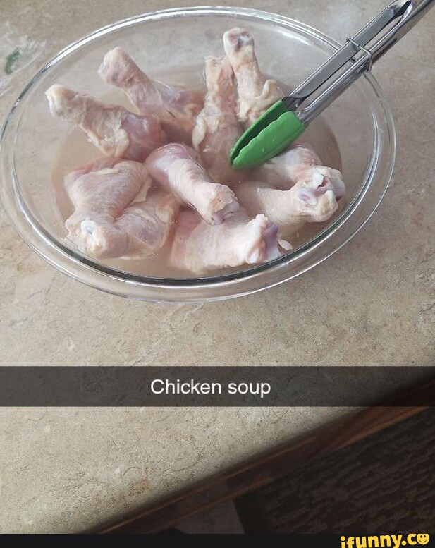 Chicken soup - iFunny
