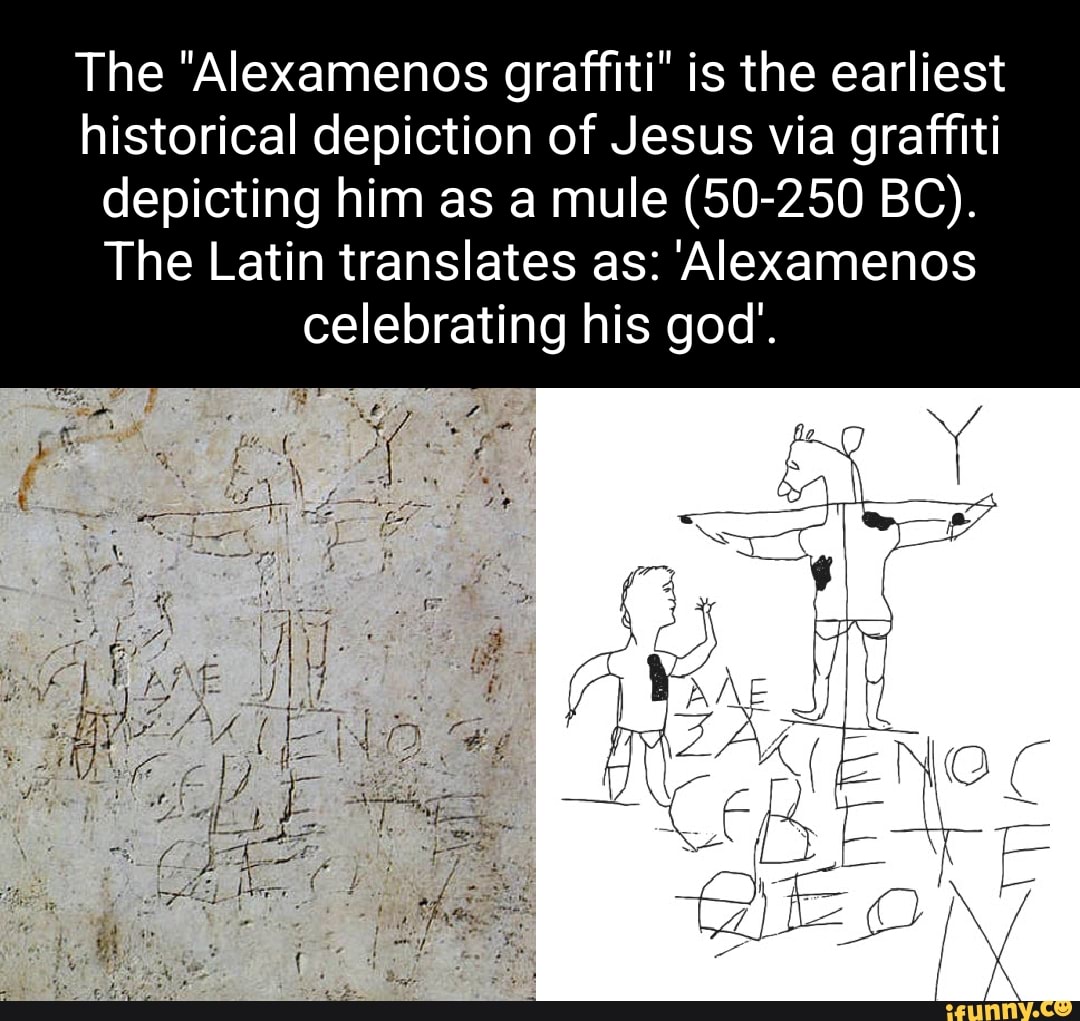The "Alexamenos graffiti" is the earliest historical depiction of Jesus ...