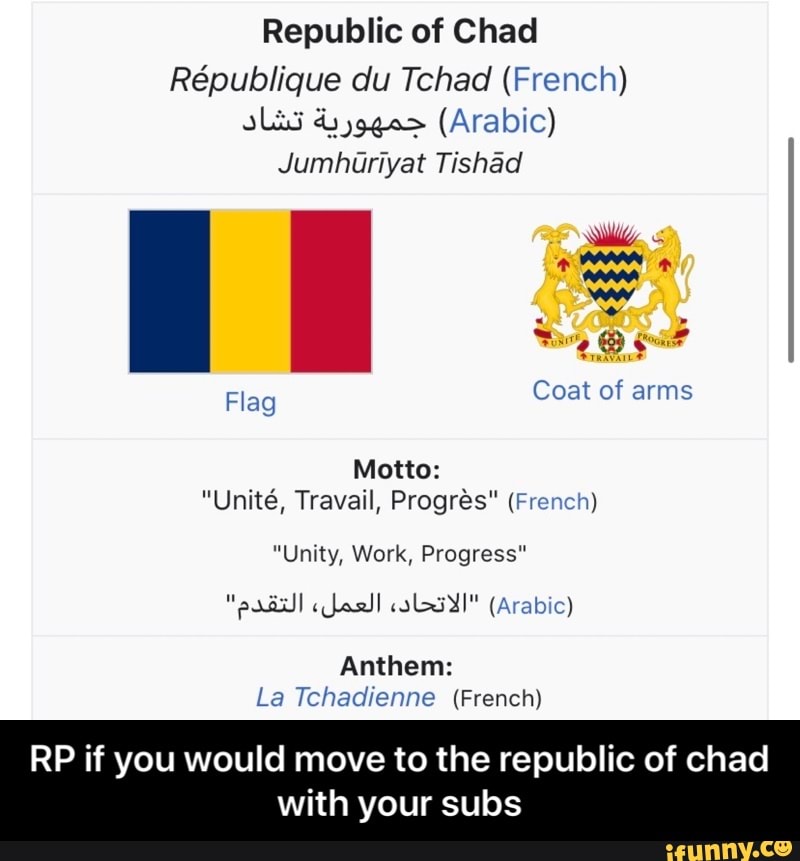 Jumhúriyat Tishad Motto: "Unité, Travail, Progrés" (French) "Unity ...