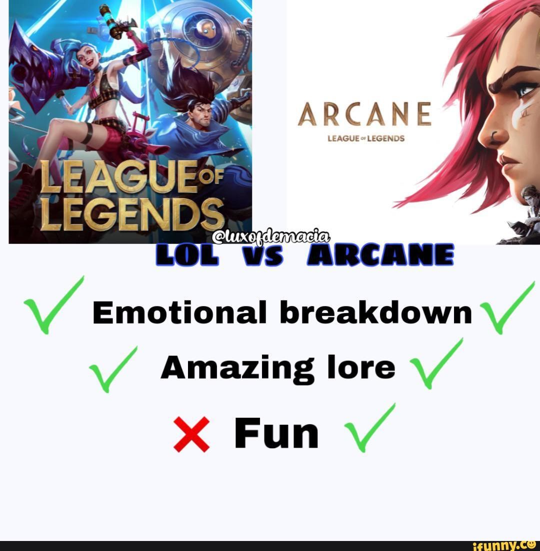 ARCANE LE Ss ARCANE Emotional breakdown / Amazing lore V Fun - iFunny