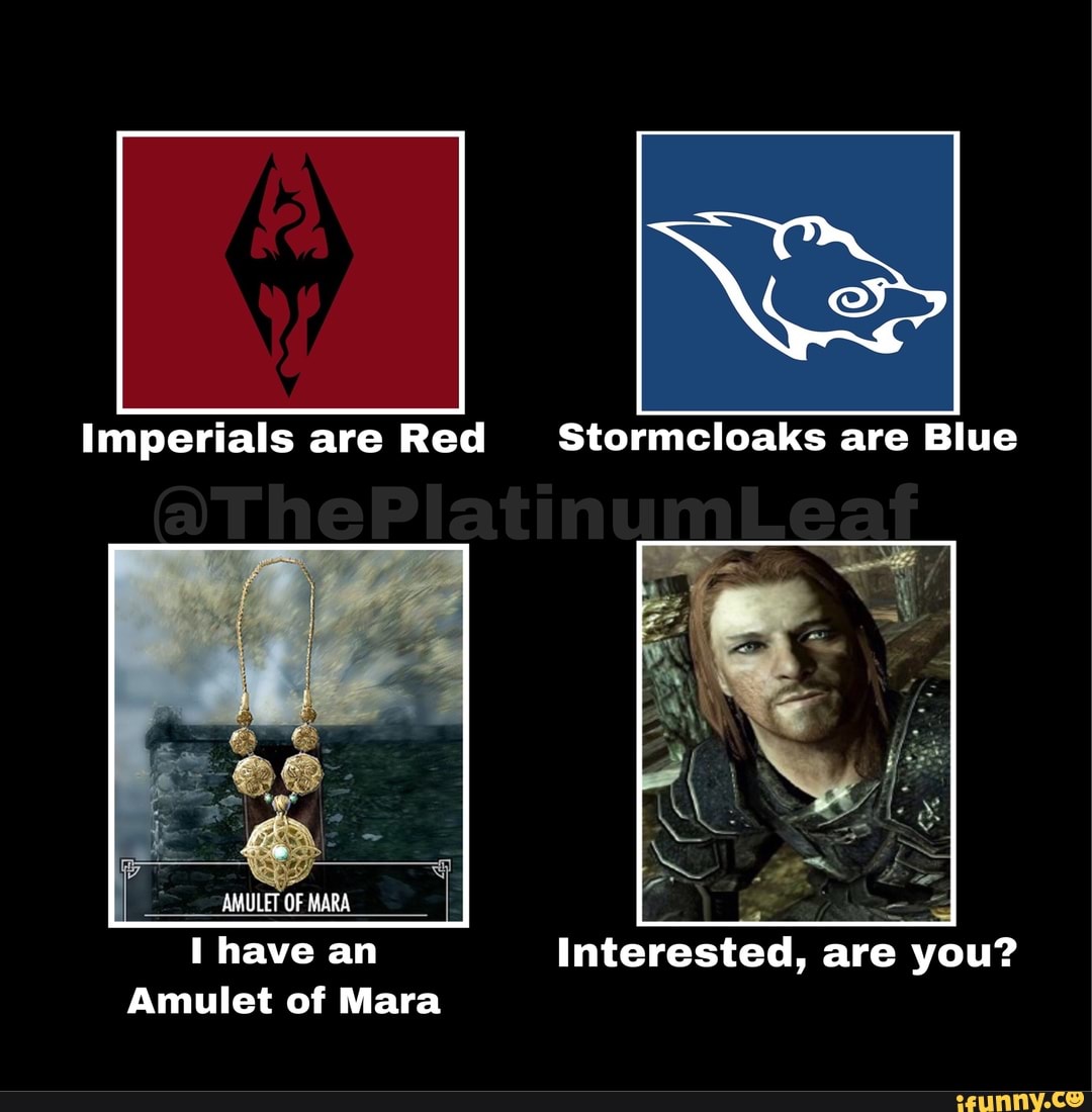 Imperials are Red Stormcloaks are Blue Amulet of Mara - iFunny