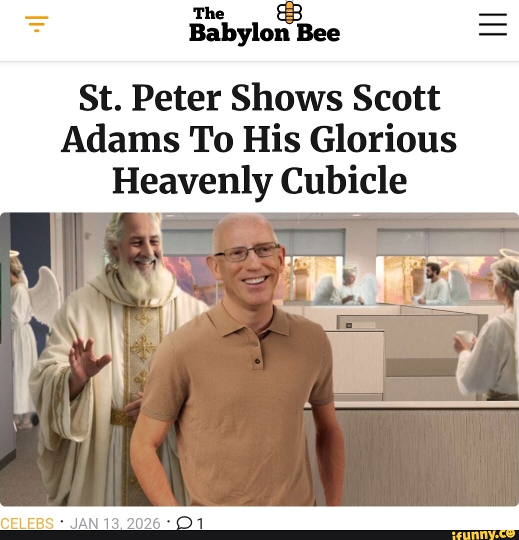 Bee St. Peter Shows Scott Adams To His Glorious Heavenly Cubicle I ...