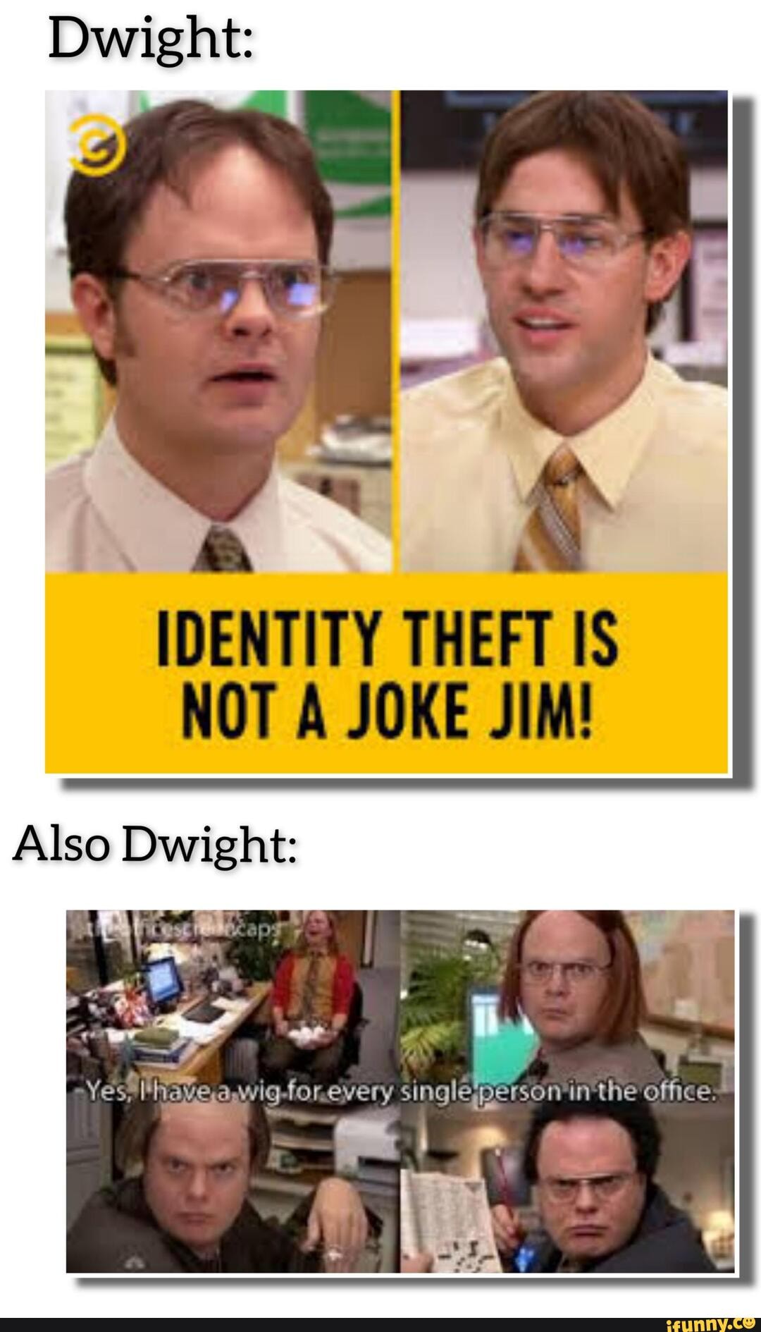 IDENTITY THEFT IS NOT A JOKE JIM! Also Dwight: PI for every office= "Fe ...