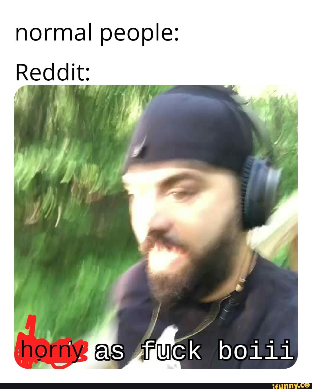 Normal people: Reddit: - iFunny