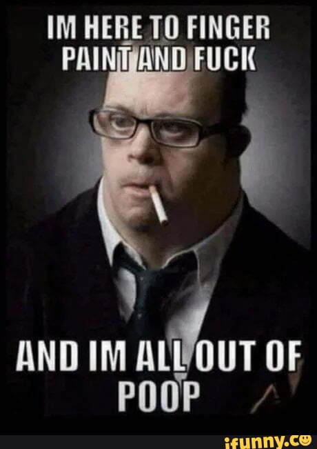 IM HERE TO FINGER rY AND IM OF POOP - )