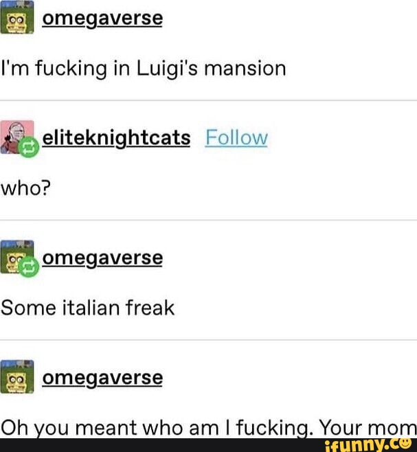 Omegaverse I'm fucking in Luigi's mansion eliteknightcats Follow who ...