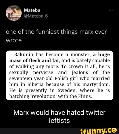 Mateba Mat ba wrote one of the funniest things marx ever Bakunin has ...
