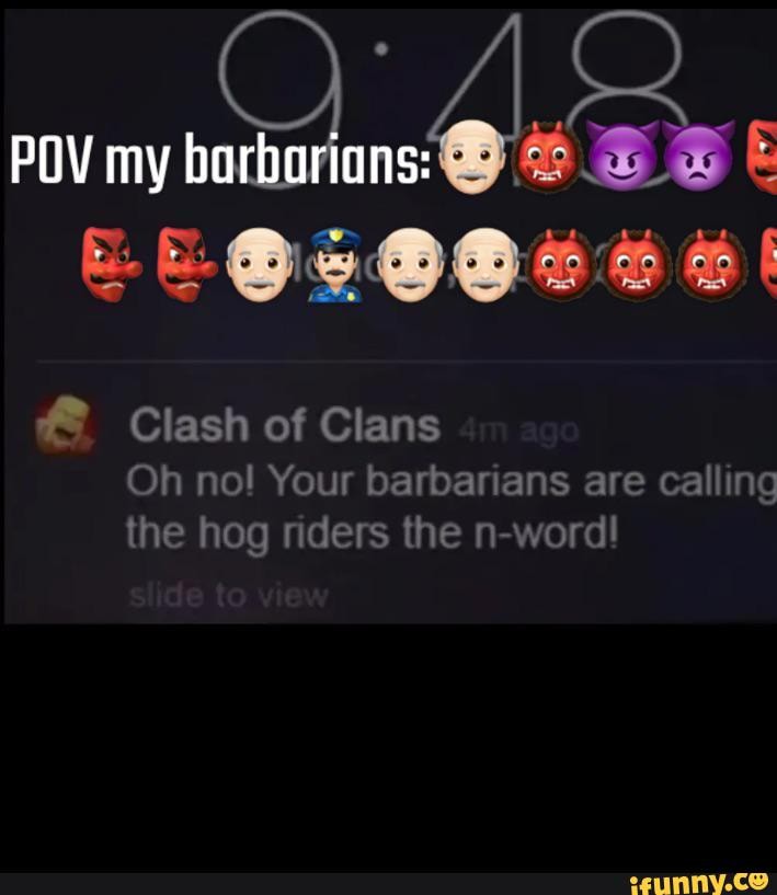 POV my barbarians: LE Oe QOOee a! Clash of Clans Oh no! Your barbarians ...