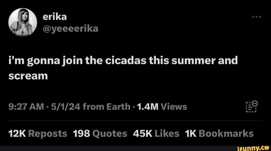 Cicadas memes. Best Collection of funny Cicadas pictures on iFunny