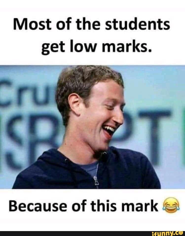 Most of the students get low marks. Because of this mark - iFunny