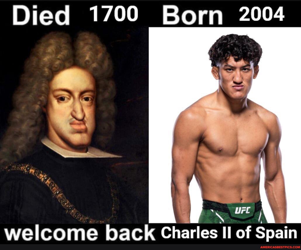 Legend - Died 1700 Born 2004 welcome back Charles II of Spain - America ...