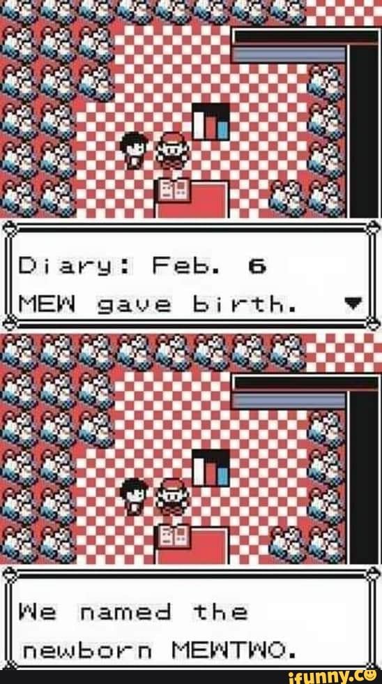 Diary: Feb. 6 MEW gave birth. We named the newborn MEWTWO. - iFunny