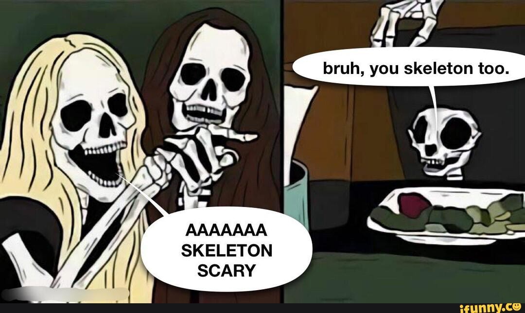 Bruh, SKELETON SCARY you skeleton too. - seo.title