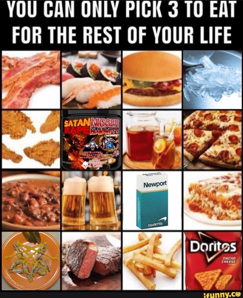 YOU CAN ONLY PICK 3 TO EAT FOR THE REST OF YOUR LIFE Doritss - iFunny