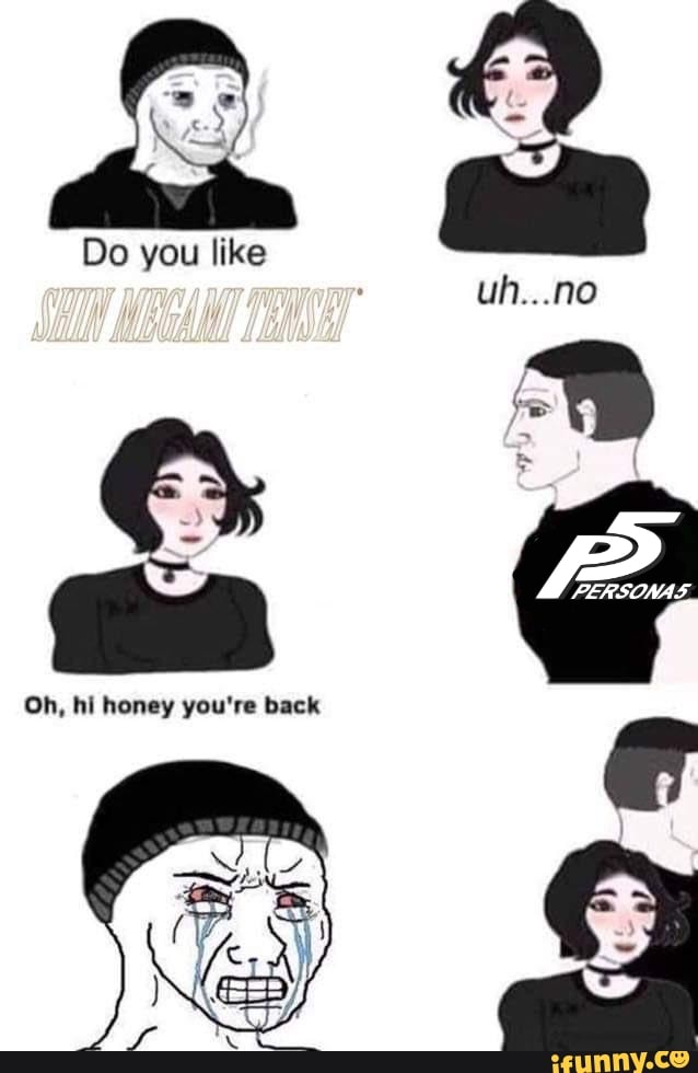 Do you like Oh, hi honey you're back - iFunny