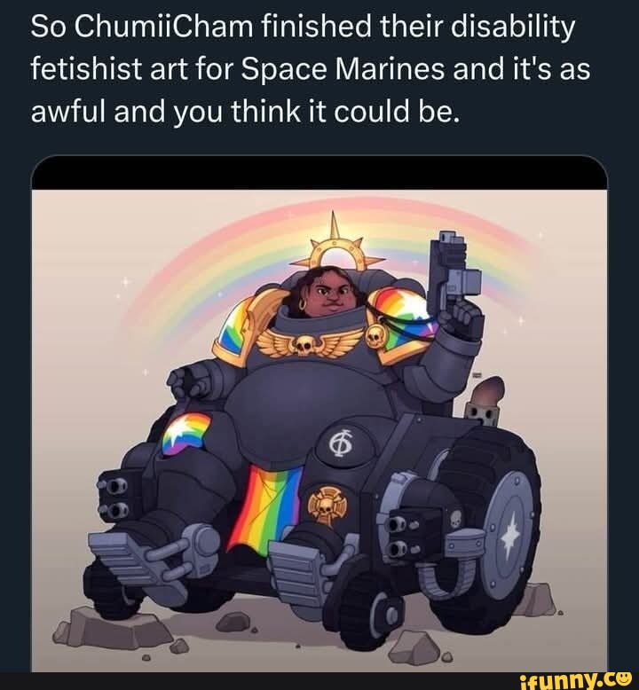 So ChumiiCham finished their disability fetishist art for Space Marines ...