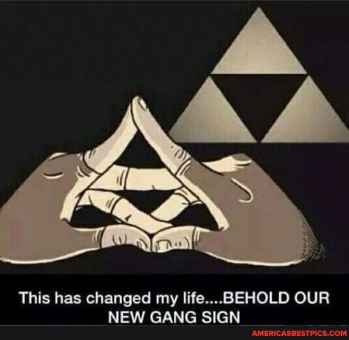 This has changed my life... BEHOLD OUR NEW GANG SIGN - America’s best ...