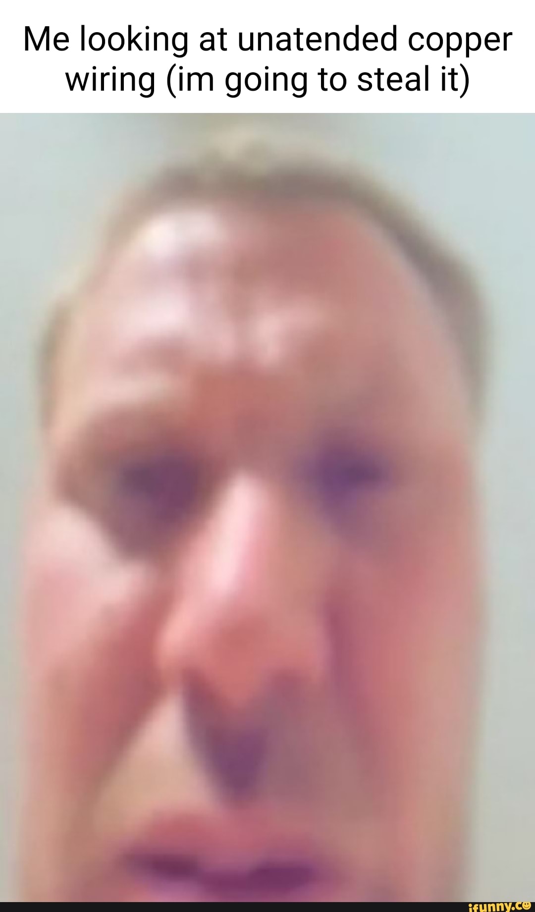 Me looking at unatended copper wiring (im going to steal it) - iFunny