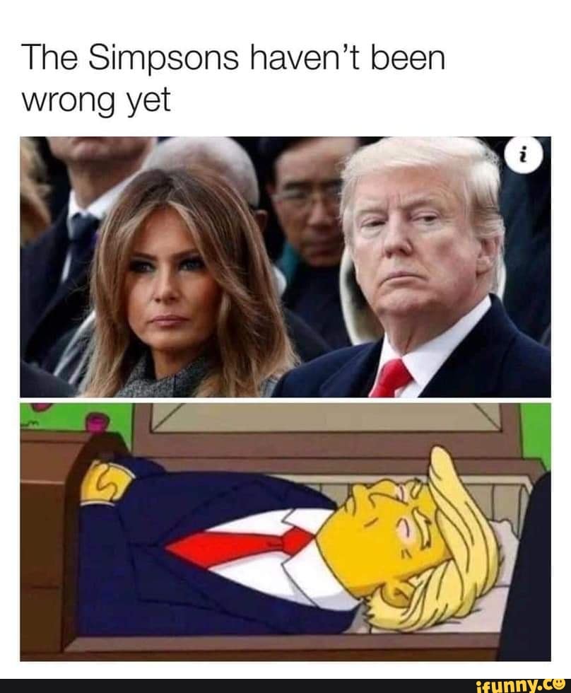 The Simpsons haven't been wrong yet - iFunny