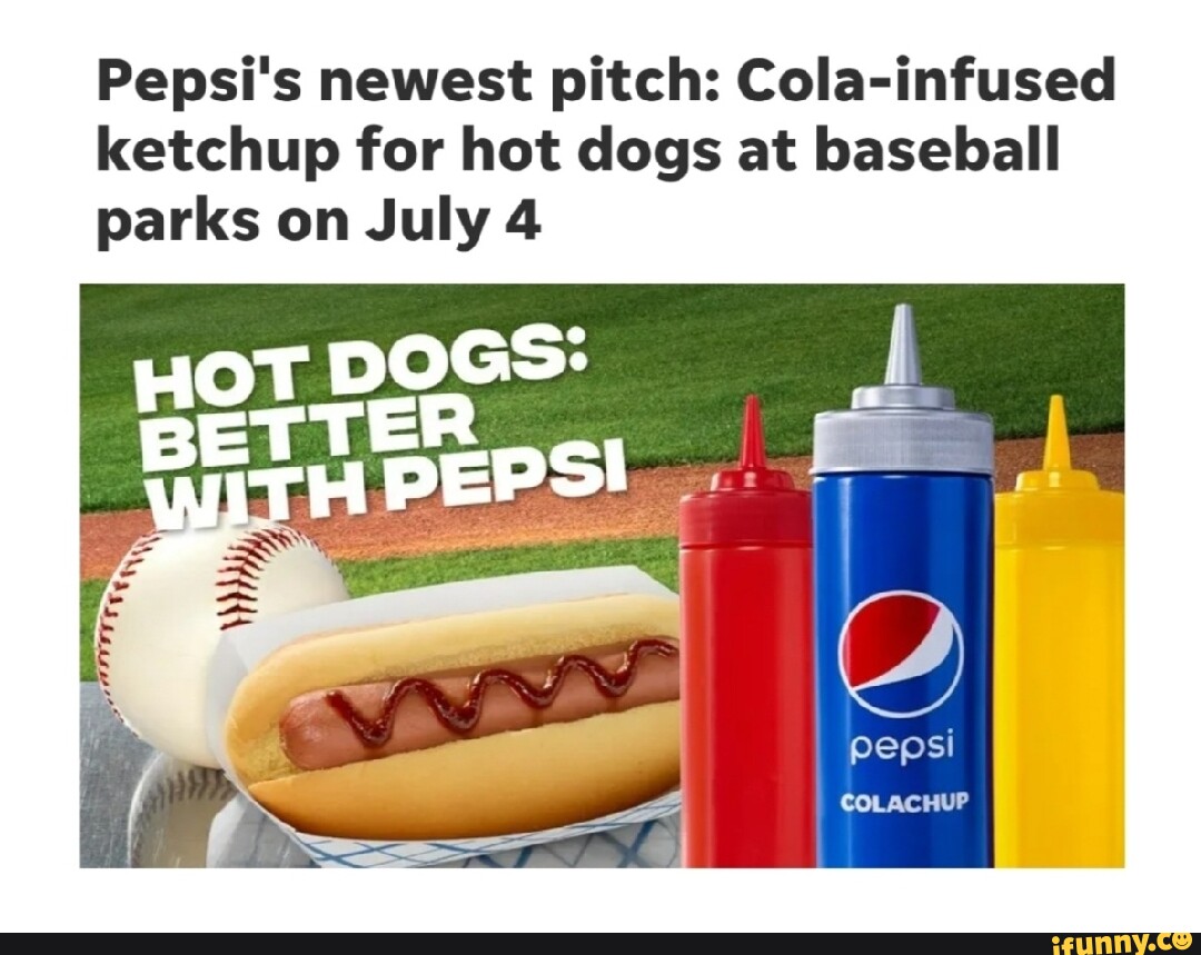 Pepsi's newest pitch: Cola-infused ketchup for hot dogs at baseball ...