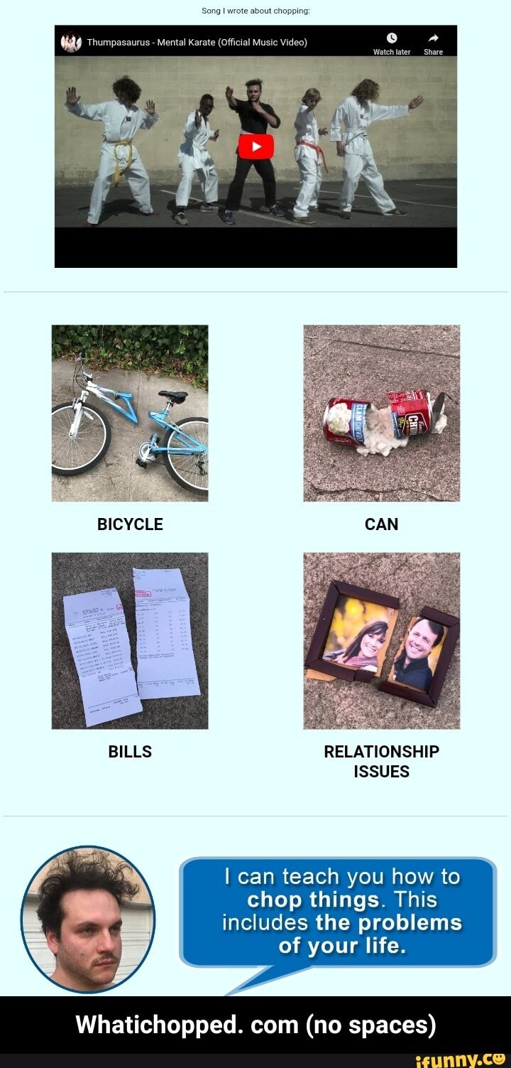 Song I wrote about chopping: I can teach you how to chop things. This ...