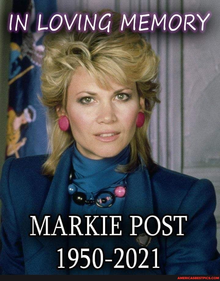 IN LOVING MEMORY MARKIE POST 1950-2021 - America’s best pics and videos