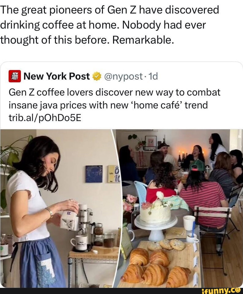 The great pioneers of Gen Z have discovered drinking coffee at home ...