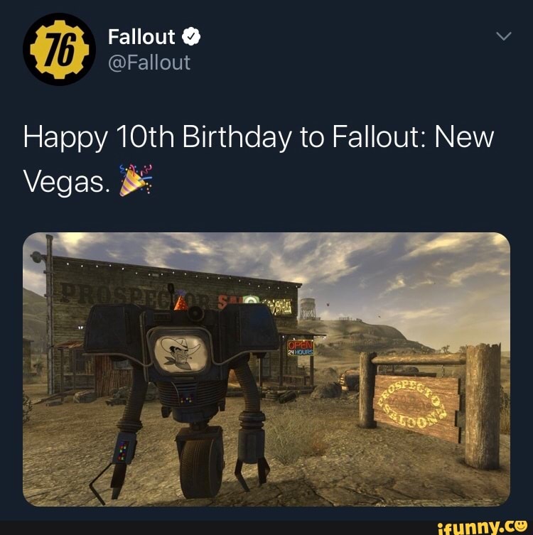 Fallout @ @Fallout Happy 10th Birthday to Fallout: New Vegas. - iFunny