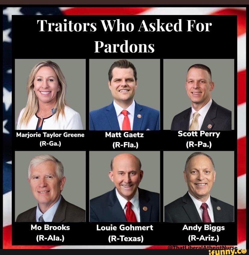 Traitors Who Asked For Pardons Marjorie Taylor Greene Matt Gaetz Scott ...