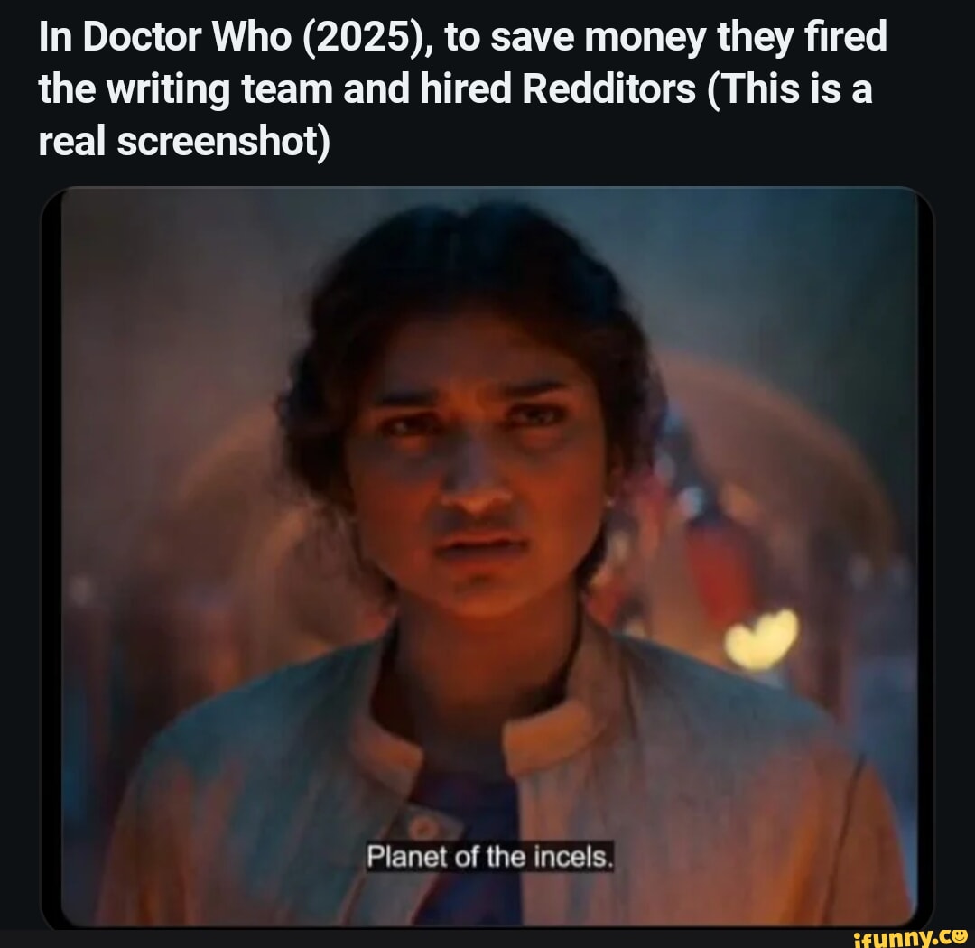 In Doctor Who (2025), to save money they fired the writing team and ...