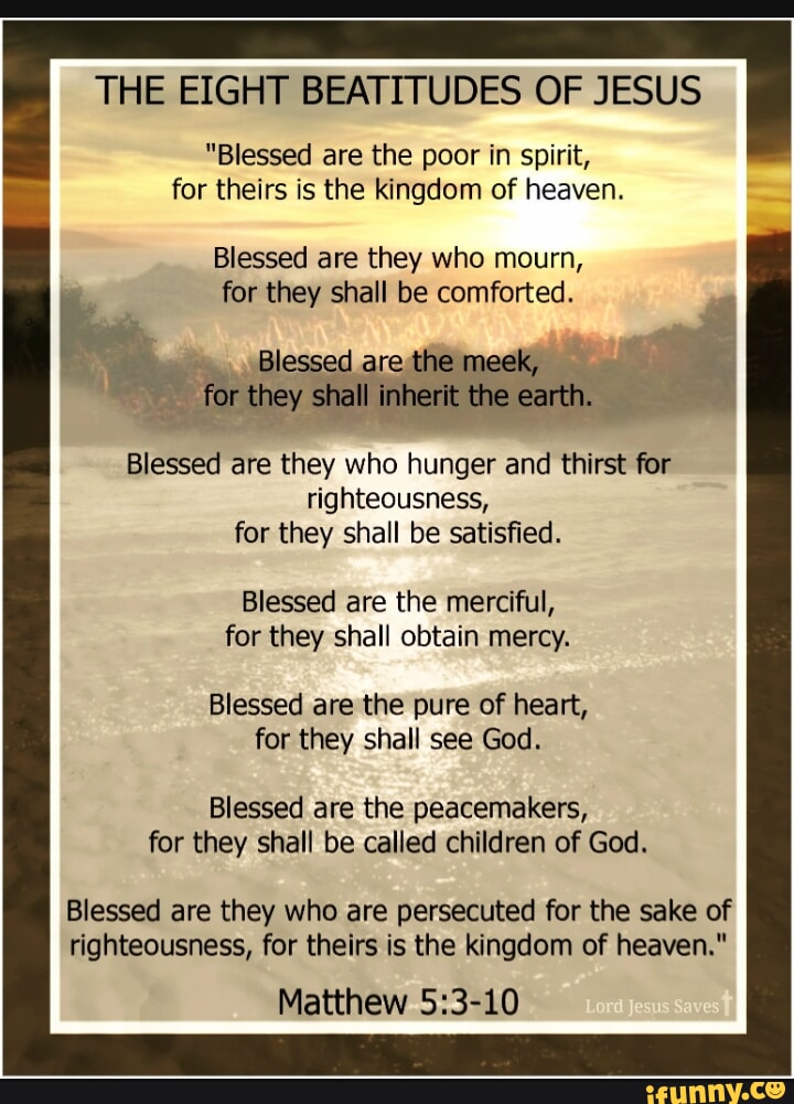 THE EIGHT BEATITUDES OF JESUS "Blessed are the poor in spirit, for ...