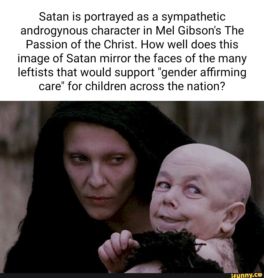 Satan is portrayed as a sympathetic androgynous character in Mel Gibson ...