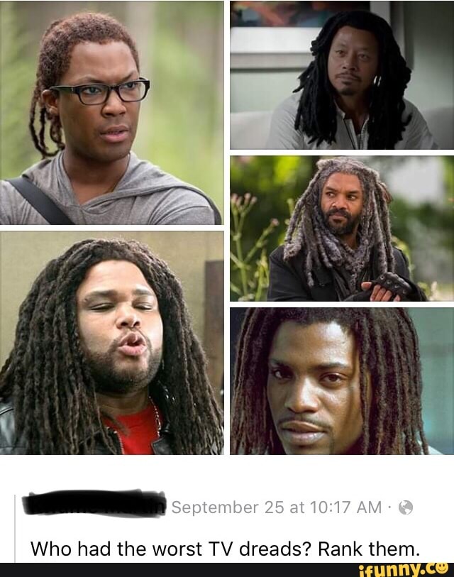 Ho had the worst TV dreads? Rank them. - iFunny