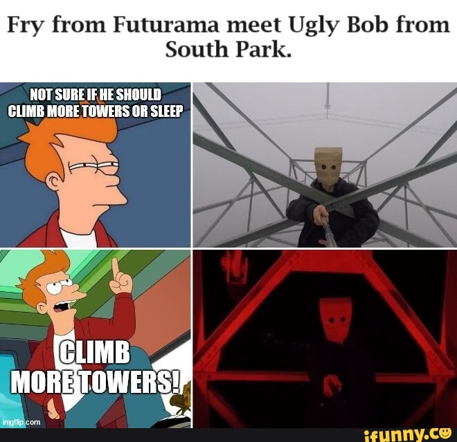 Fry from Futurama meet Ugly Bob from South Park. NOT SURE IF HE SHOULD ...