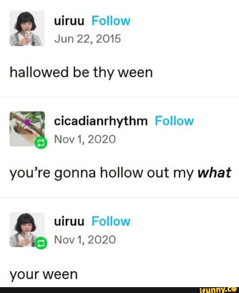 Uiruu Follow Jun 22, 2015 hallowed be thy ween cicadianrhythm Follow ...