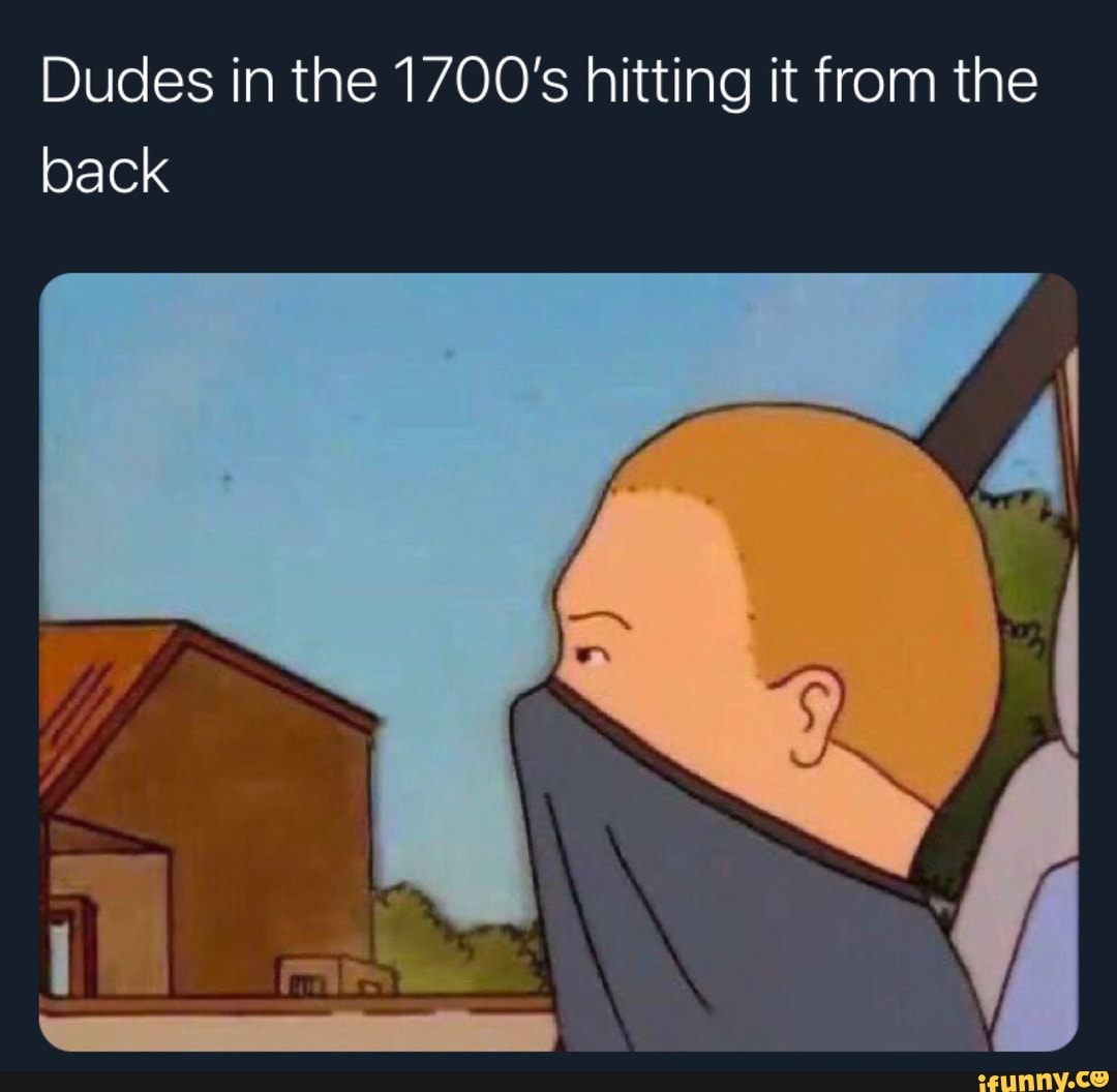 Dudes in the 1700's hitting it from the back - iFunny