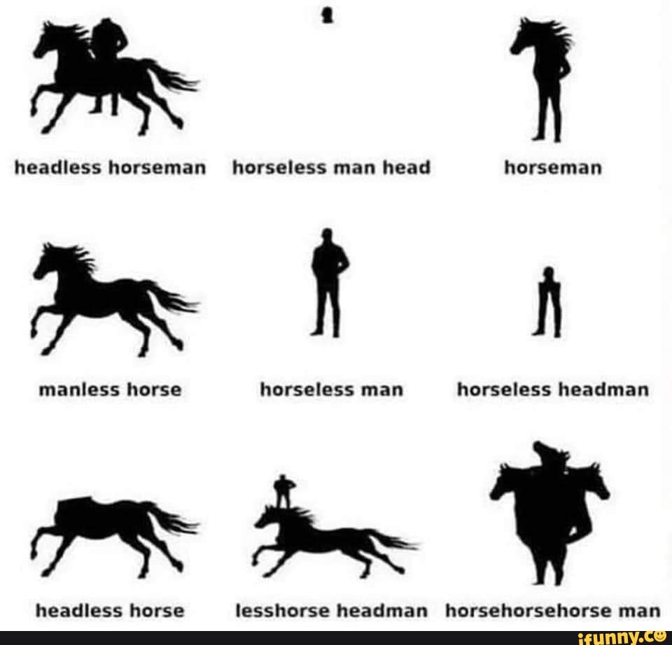 Headless horseman horseless man head horseman manless horse horseless ...