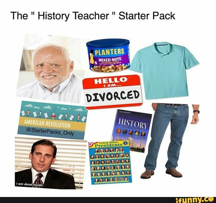 The " History Teacher " Starter Pack - iFunny