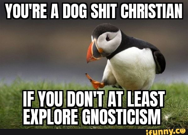 Gnosticism memes. Best Collection of funny Gnosticism pictures on iFunny