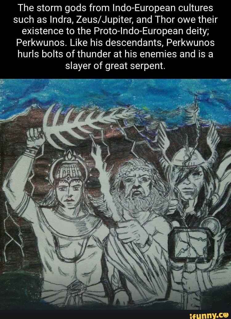 The storm gods from Indo-European cultures such as Indra, and Thor owe ...