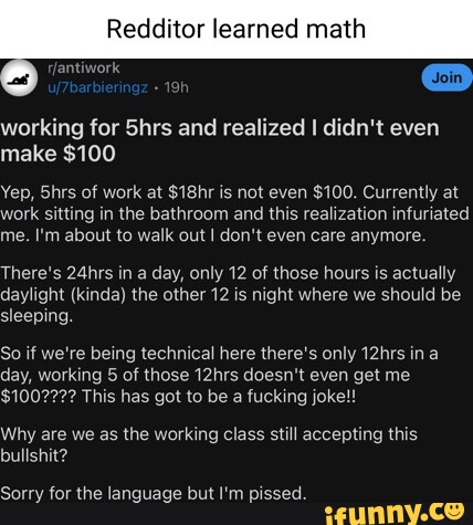Working for 5hrs and realized I didn't even make $100 Yep, 5hrs of work ...