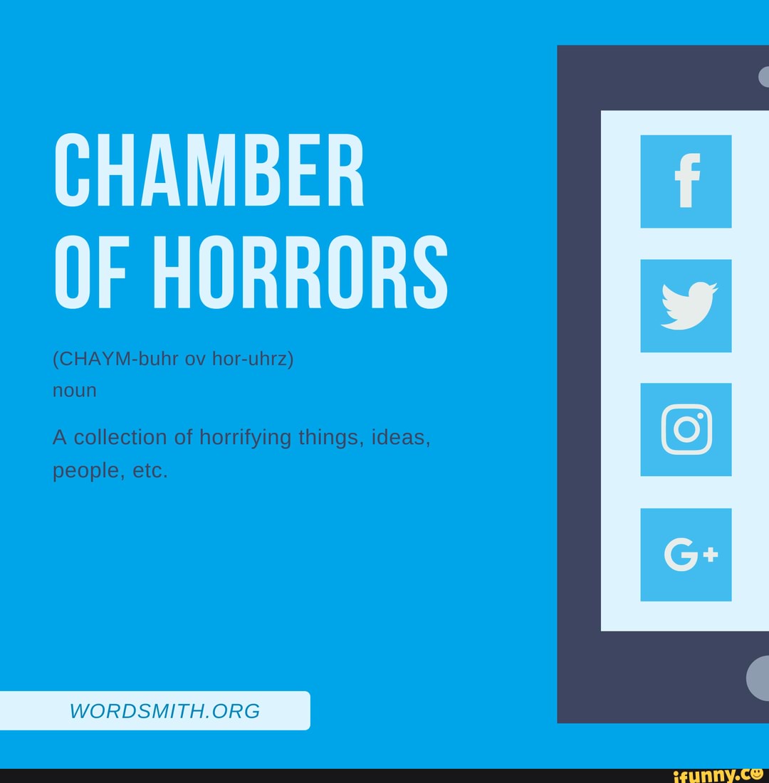 CHAMBER OF HORRORS (CHAYM-buhr ov hor-uhrz) noun A collection of ...