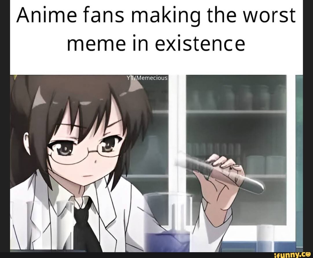 Anime fans making the worst meme in existence - iFunny