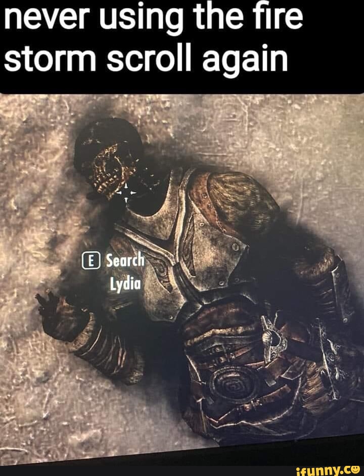 Never using the fire storm scroll again Search Lydia - iFunny Never using the fire storm scroll again Search Lydia - iFunny